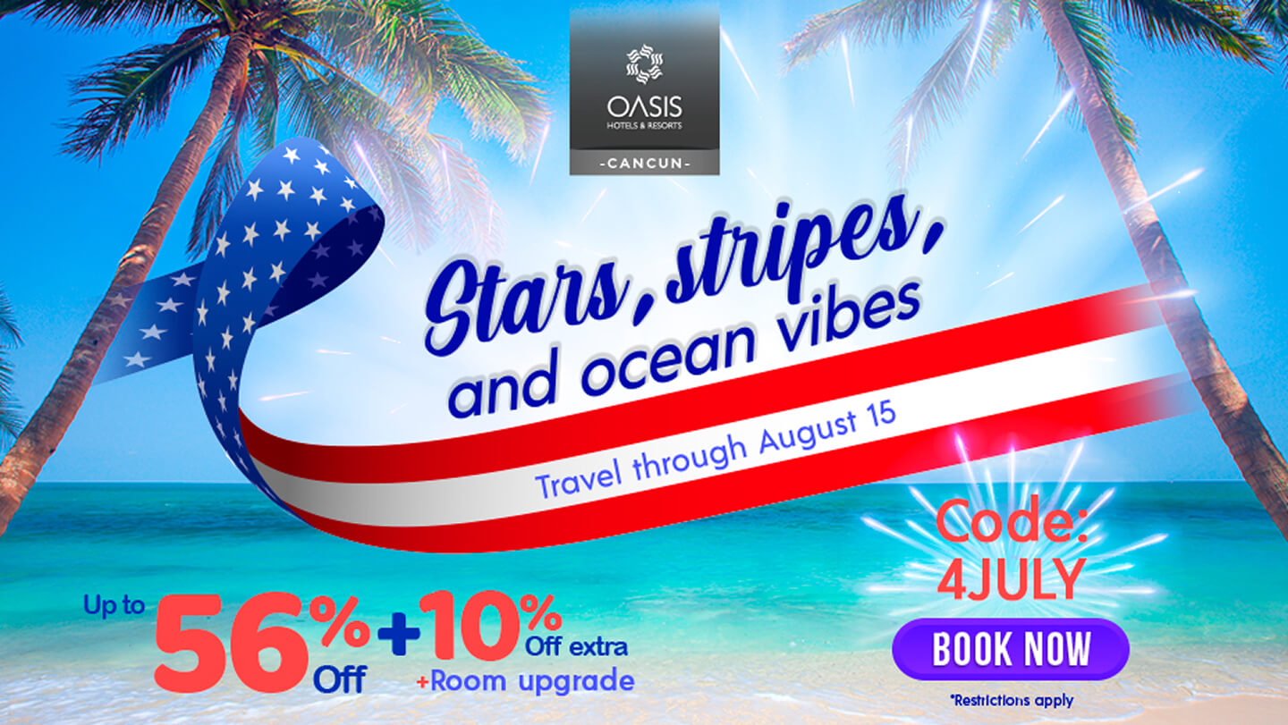 Hotel Offers in Cancun 4th of July | Oasis Hotels & Resorts